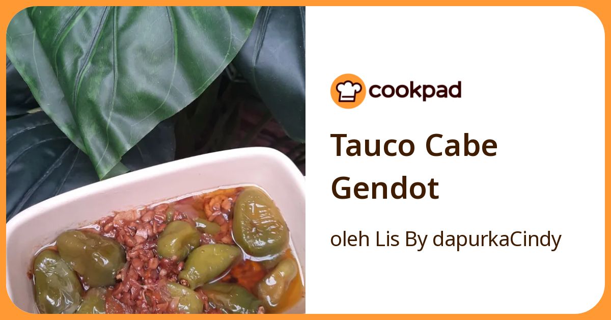 Resep Tauco Cabe Gendot oleh Lis By dapurkaCindy - Cookpad