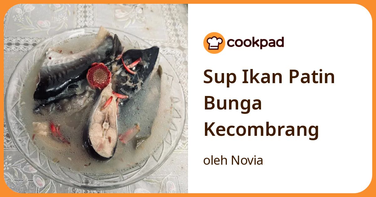 Resep Sup Ikan Patin Bunga Kecombrang oleh Novia - Cookpad
