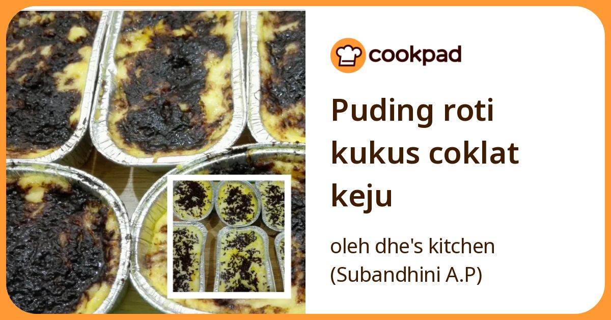 Resep Puding Roti Kukus Coklat Keju oleh dhe's kitchen (Subandhini A.P ...