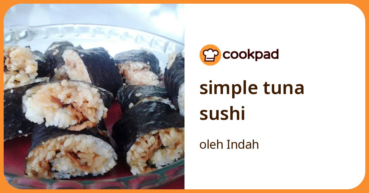 Resep Simple Tuna Sushi oleh Indah - Cookpad