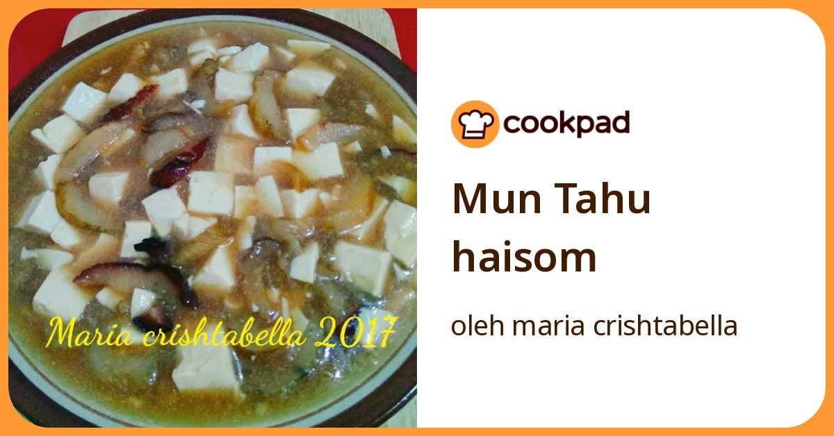 Resep Mun Tahu Haisom oleh maria crishtabella - Cookpad