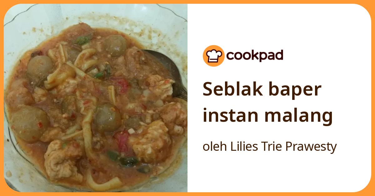Resep Seblak Baper Instan Malang oleh Lilies Trie Prawesty - Cookpad