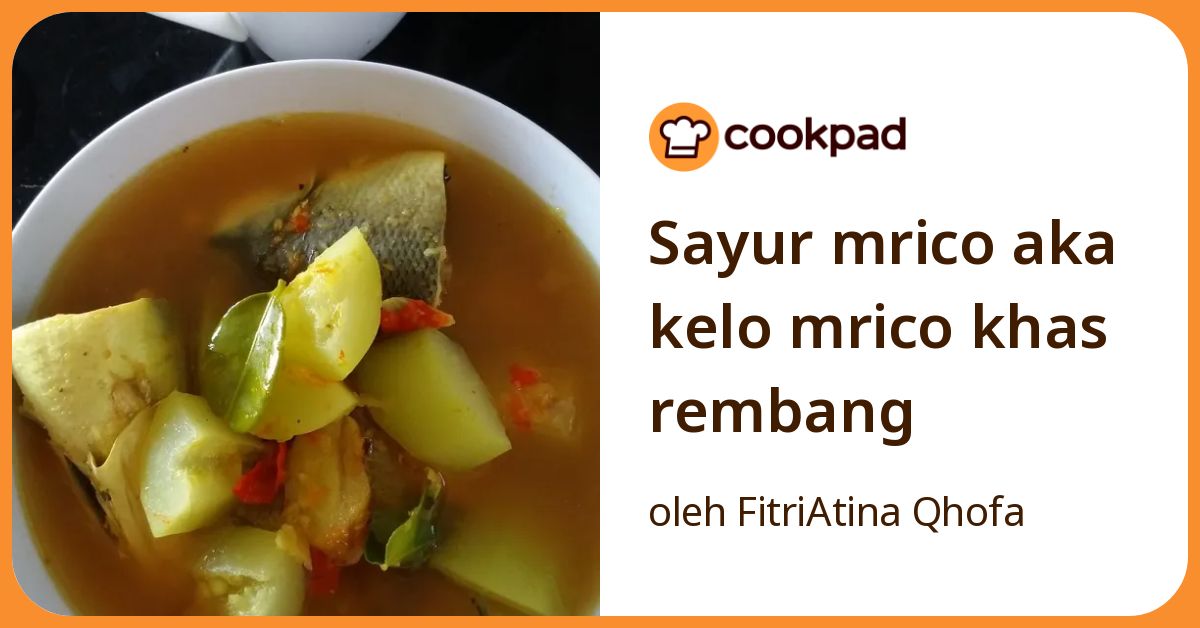 Resep Sayur Mrico Aka Kelo Mrico Khas Rembang oleh FitriAtina Qhofa ...
