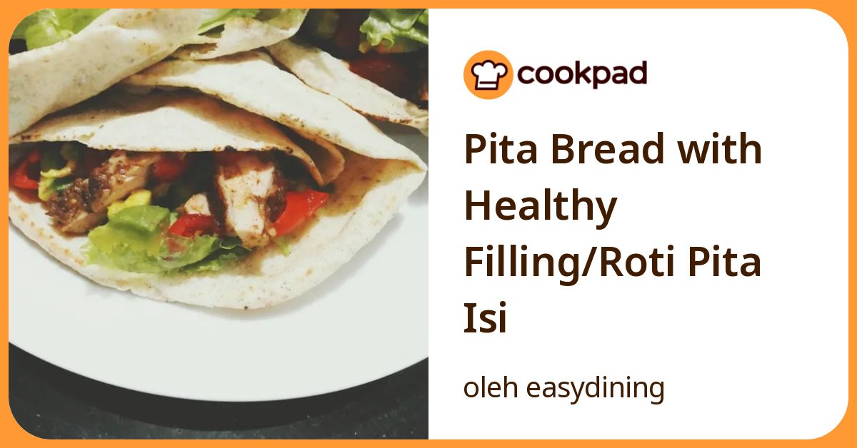 Resep Pita Bread With Healthy Filling/Roti Pita Isi oleh easydining ...