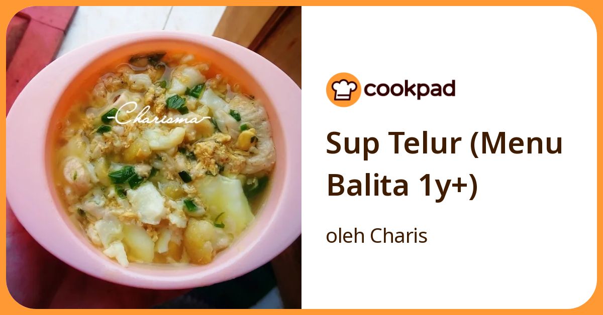 Resep Sup Telur (Menu Balita 1y+) oleh Charis - Cookpad