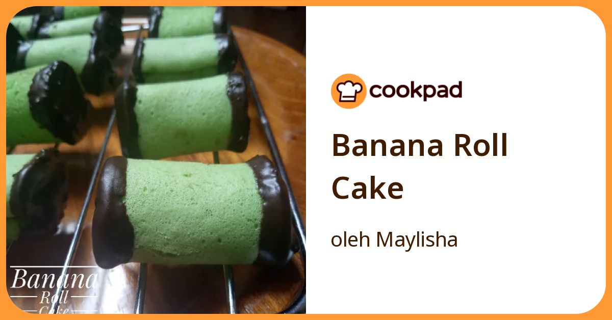 Resep Banana Roll Cake oleh Maylisha - Cookpad
