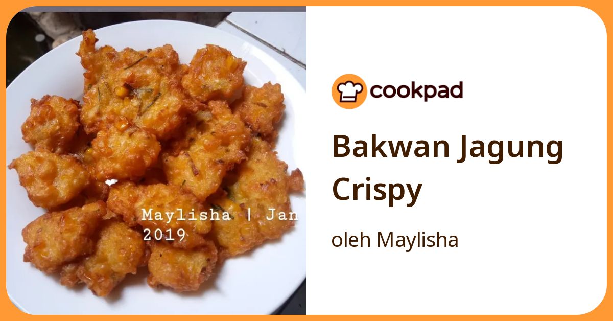 Resep Bakwan Jagung Crispy oleh Maylisha - Cookpad