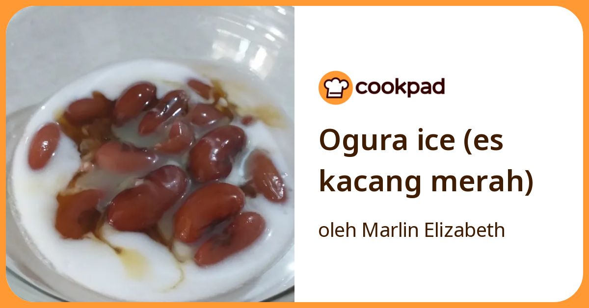 Resep Ogura Ice (Es Kacang Merah) oleh Marlin Elizabeth - Cookpad