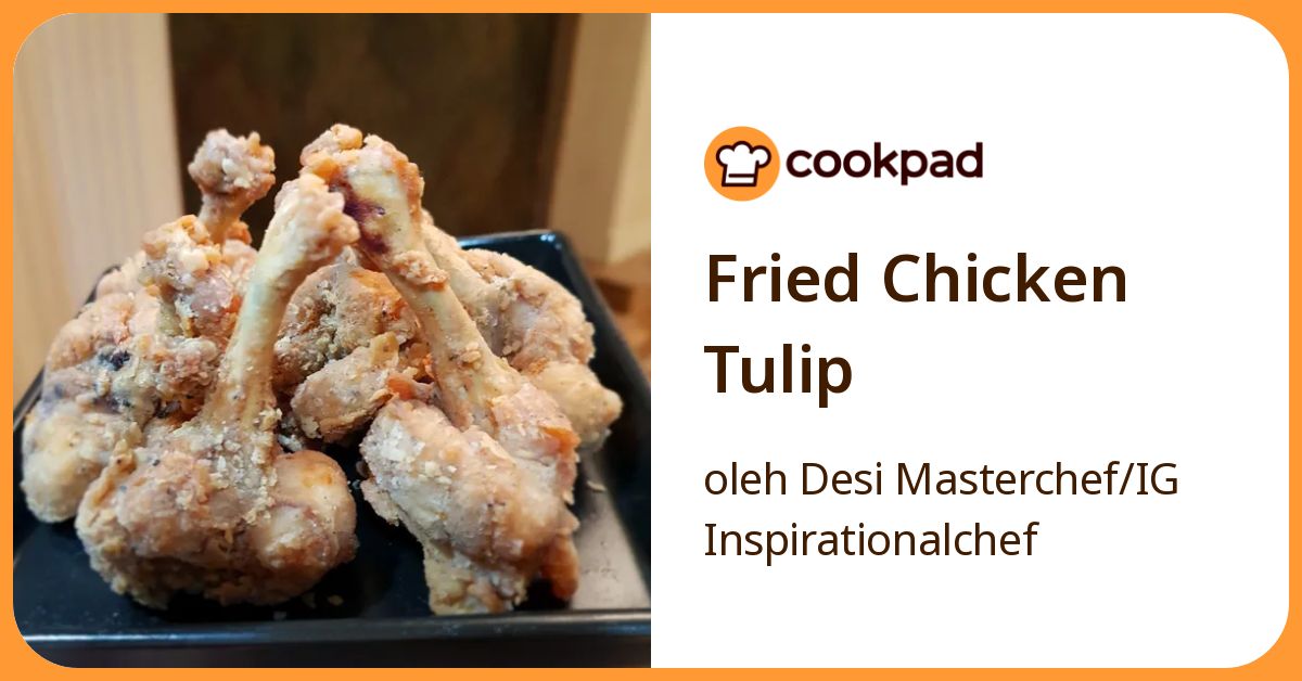 Resep Fried Chicken Tulip oleh Desi Masterchef/IG Inspirationalchef ...
