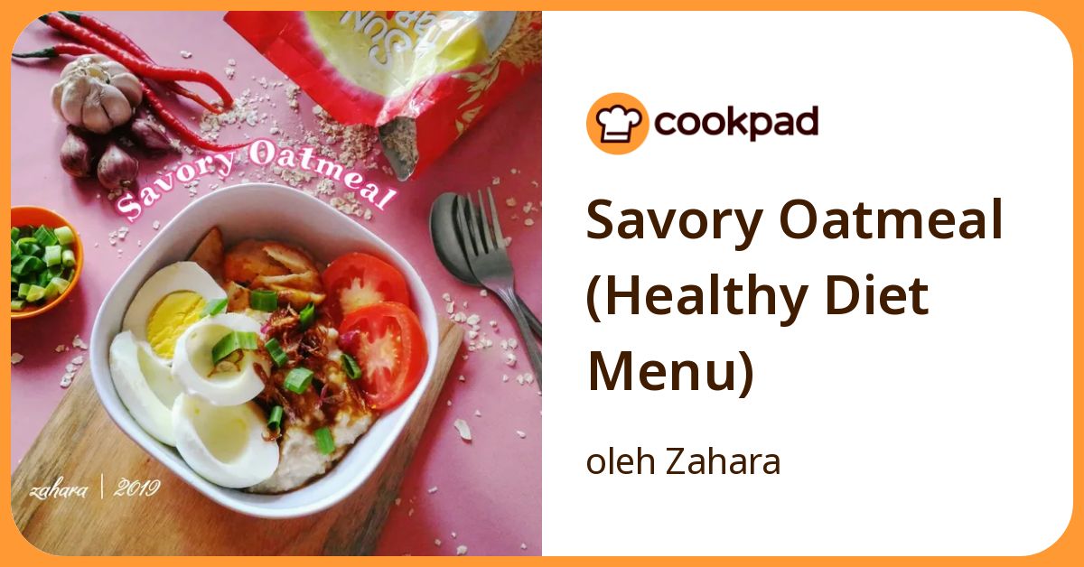 Resep Savory Oatmeal (Healthy Diet Menu) oleh Zahara - Cookpad