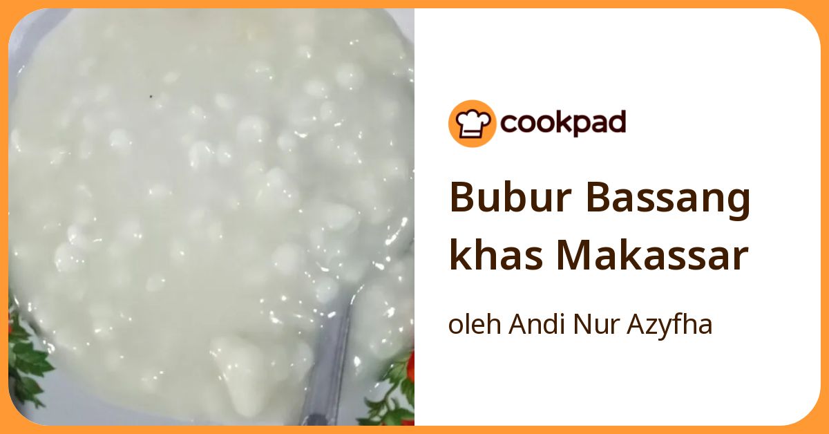 Resep Bubur Bassang Khas Makassar oleh Andi Nur Azyfha - Cookpad