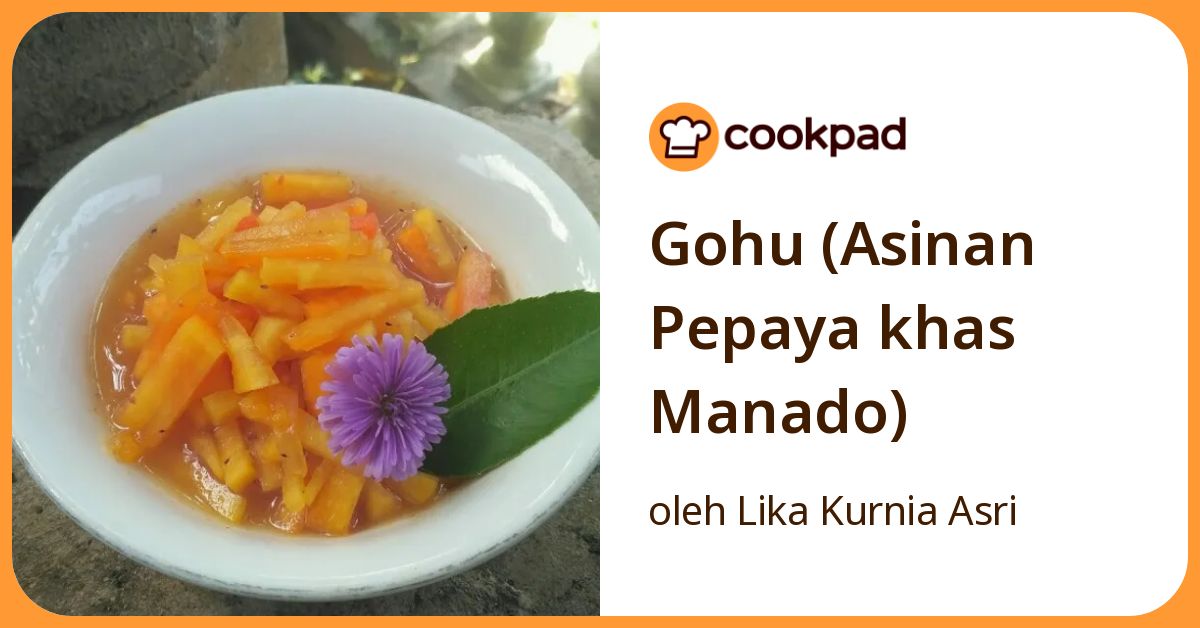 Resep Gohu (Asinan Pepaya Khas Manado) oleh Lika Kurnia Asri - Cookpad