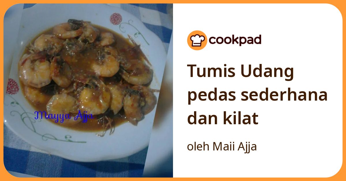 Resep Tumis Udang Pedas Sederhana Dan Kilat oleh Maii Ajja - Cookpad