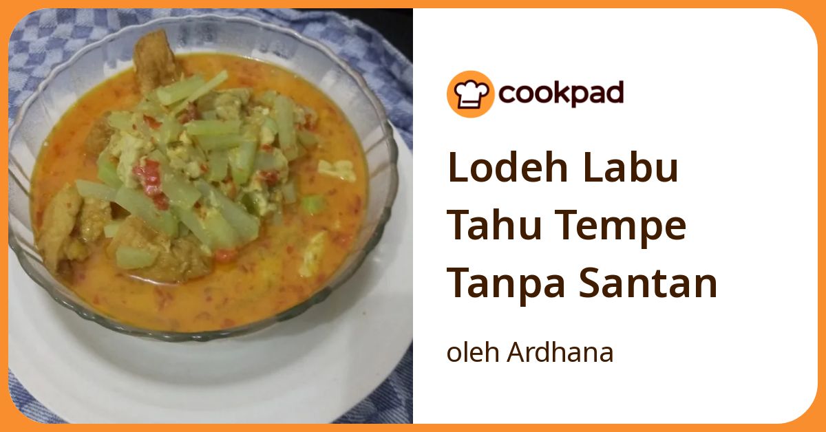 Resep Lodeh Labu Tahu Tempe Tanpa Santan oleh Ardhana - Cookpad