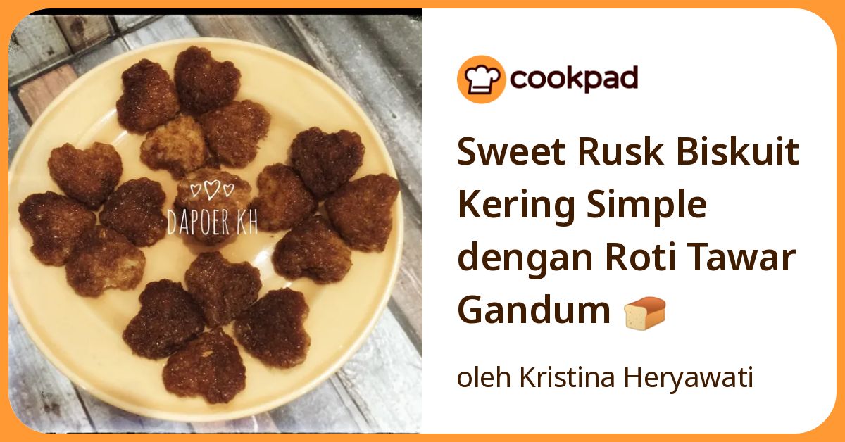 Resep Sweet Rusk Biskuit Kering Simple Dengan Roti Tawar Gandum 🍞 oleh ...
