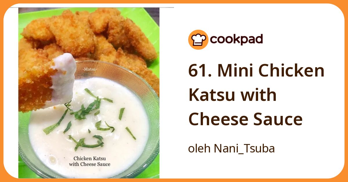 Resep 61. Mini Chicken Katsu With Cheese Sauce oleh Nani_Tsuba - Cookpad