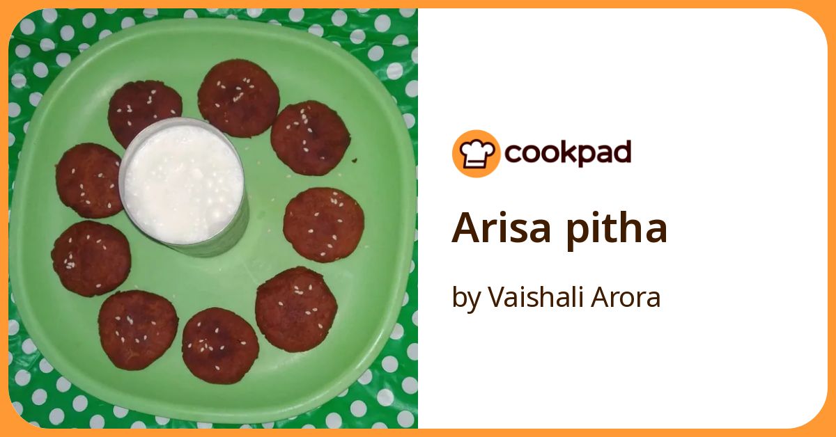 Arisa Pitha Recipe by Vaishali Arora - Cookpad