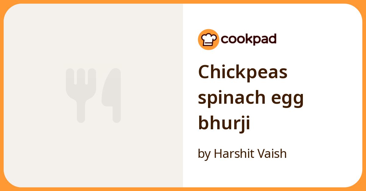 Chickpeas Spinach Egg Bhurji Recipe by Harshit Vaish - Cookpad