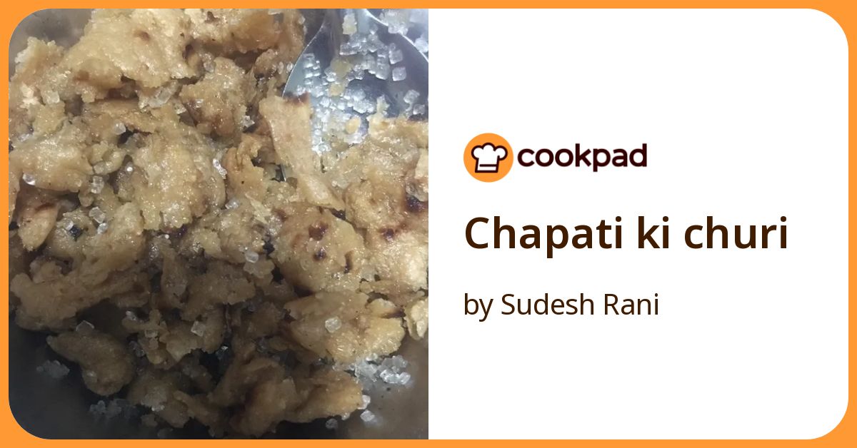 Chapati Ki Churi Recipe by Sudesh Rani - Cookpad