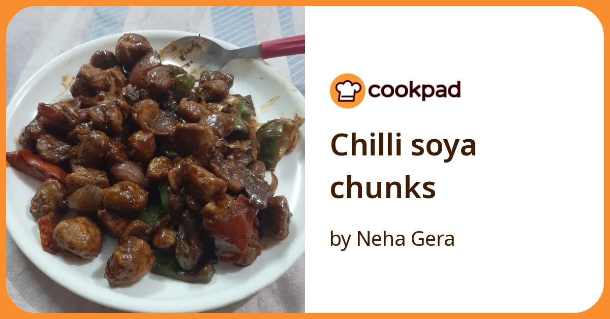 Chilli Soya Chunks Recipe by Neha Gera - Cookpad