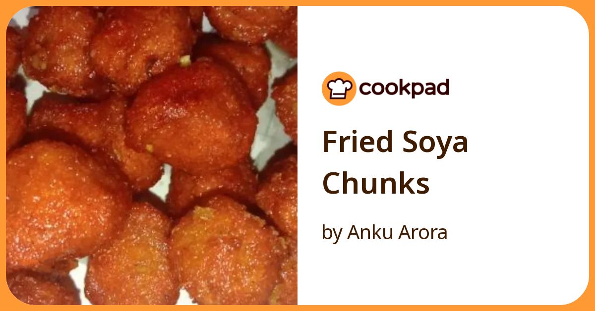 Fried Soya Chunks Recipe by Anku Arora - Cookpad