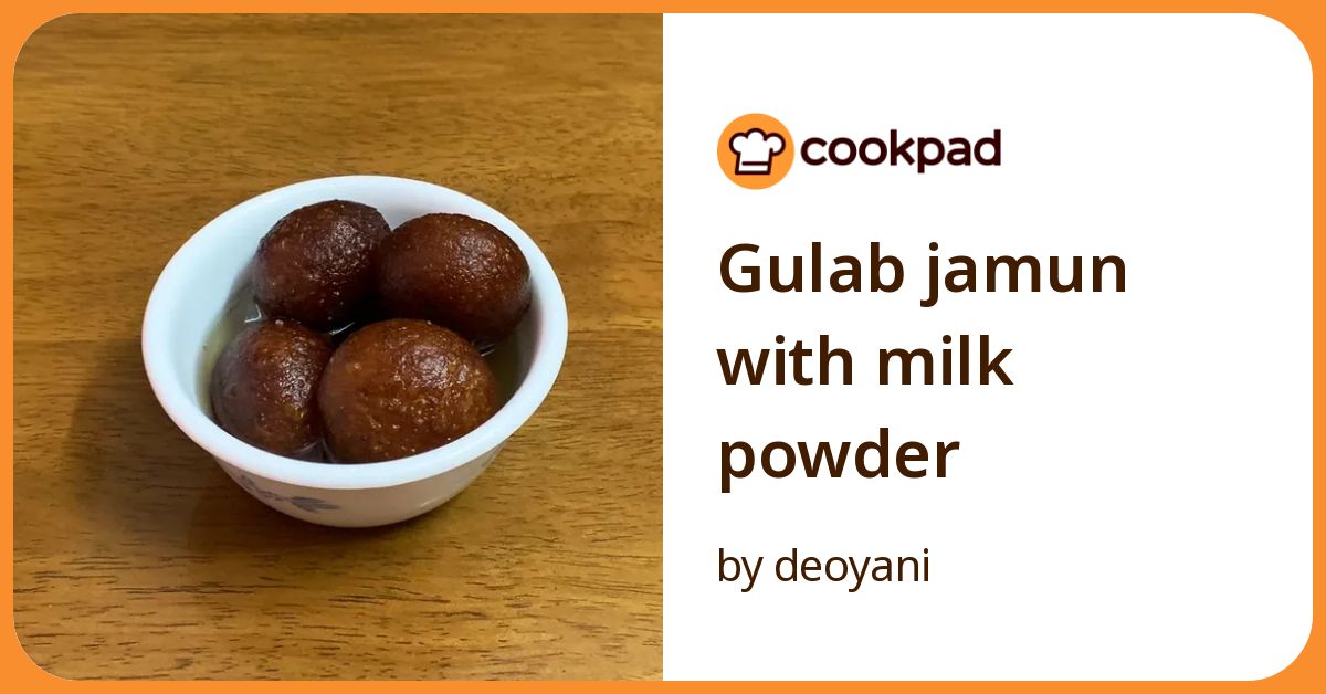 Gulab Jamun With Milk Powder Recipe by deoyani - Cookpad
