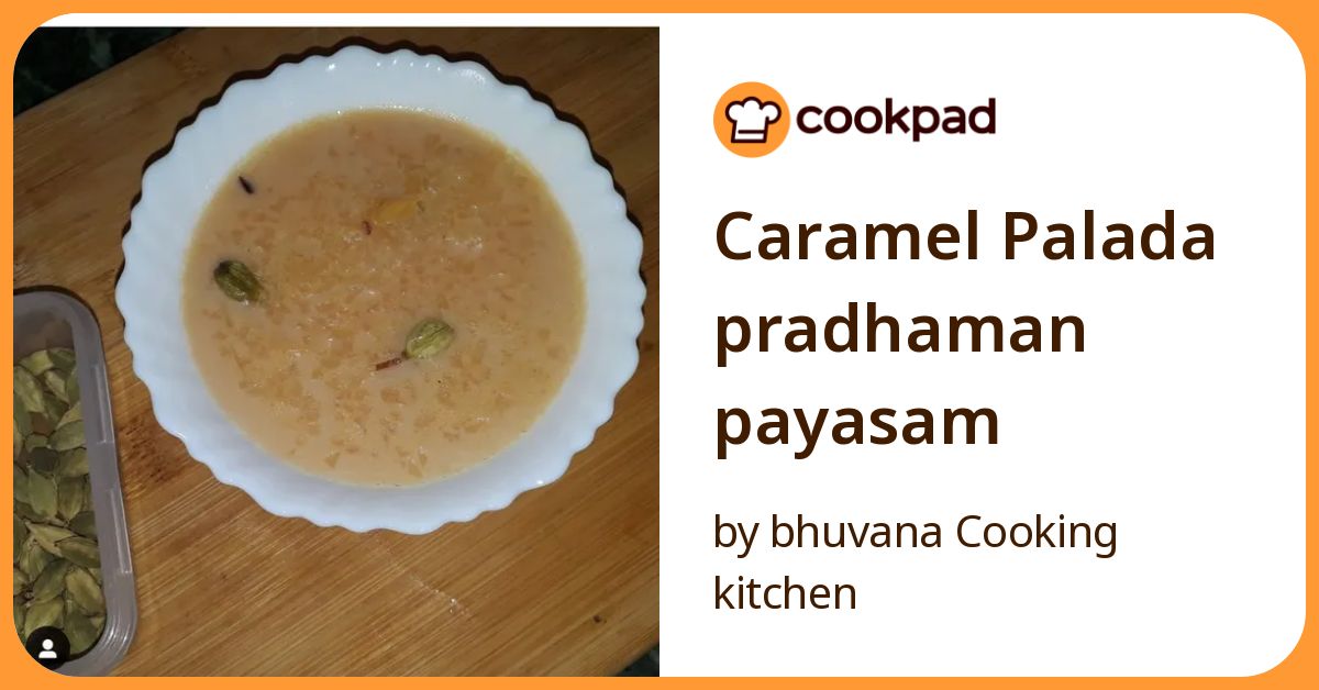 Caramel Palada Pradhaman Payasam Recipe by bhuvana Cooking kitchen ...