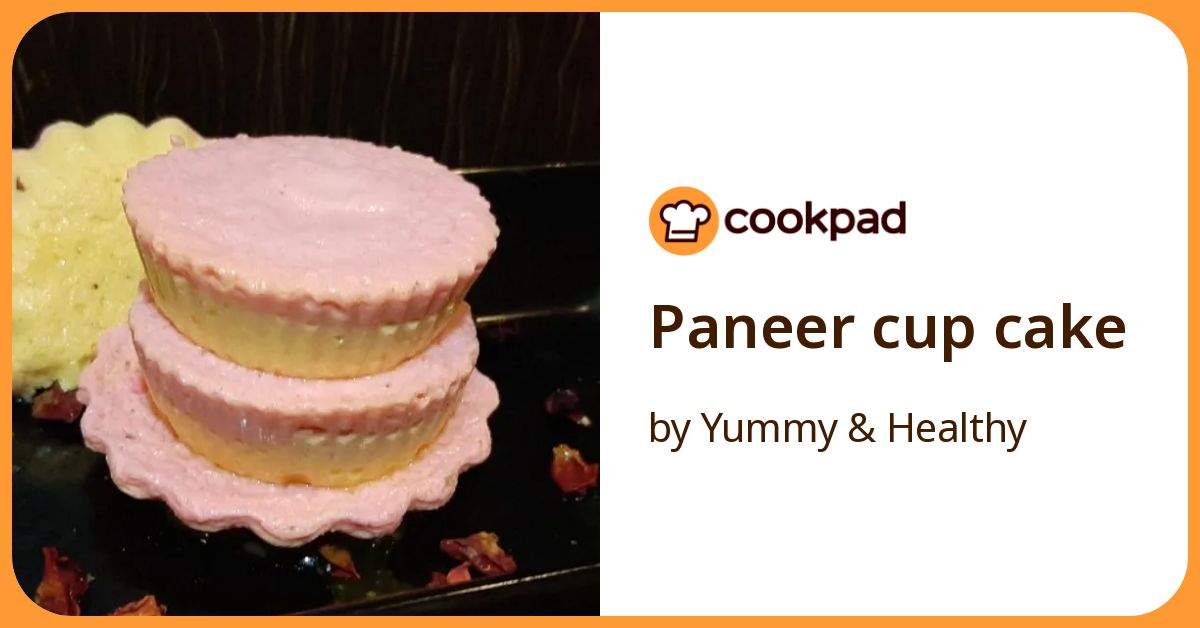 Paneer Cup Cake Recipe by Yummy & Healthy - Cookpad