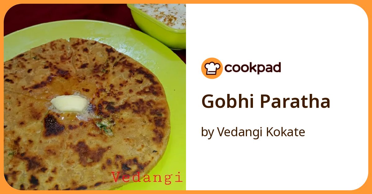 Gobhi Paratha Recipe by Vedangi Kokate - Cookpad