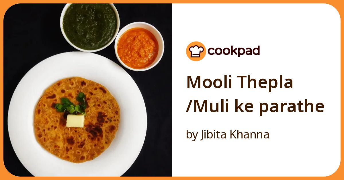 Mooli Thepla /Muli Ke Parathe Recipe by Jibita Khanna - Cookpad