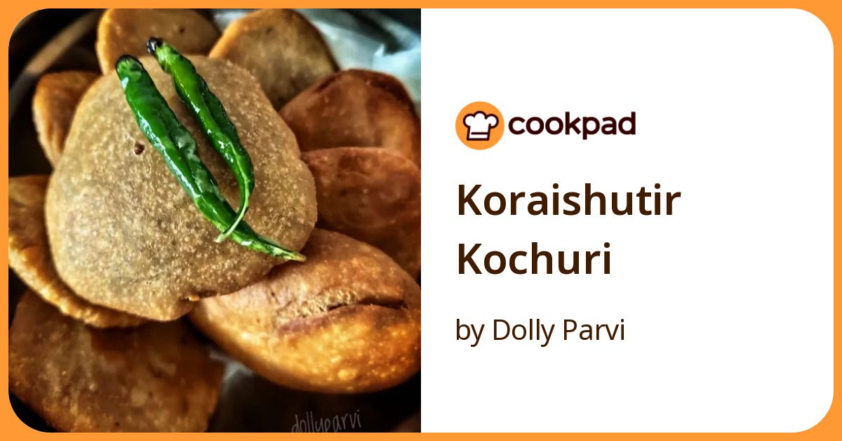 Koraishutir Kochuri Recipe by Dolly Parvi - Cookpad