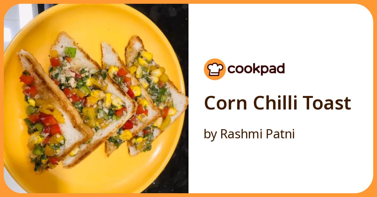 Corn Chilli Toast Recipe by Rashmi Patni - Cookpad