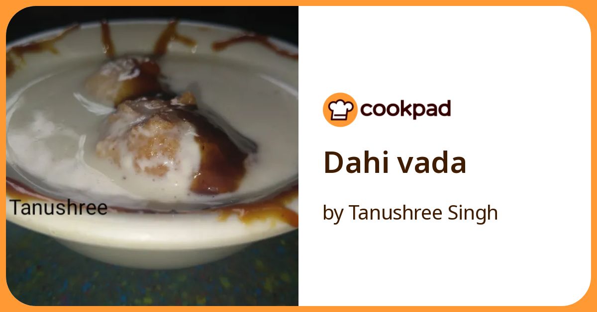 Dahi Vada Recipe by Tanushree Singh - Cookpad