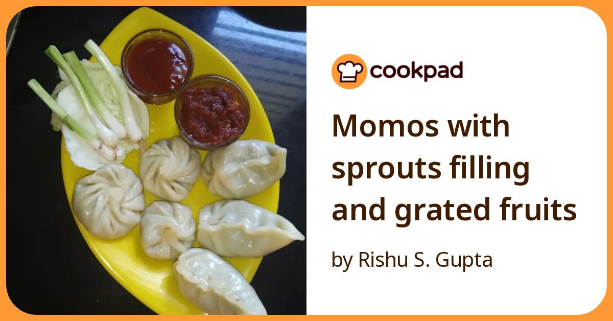 Momos With Sprouts Filling And Grated Fruits Recipe by Rishu S. Gupta ...