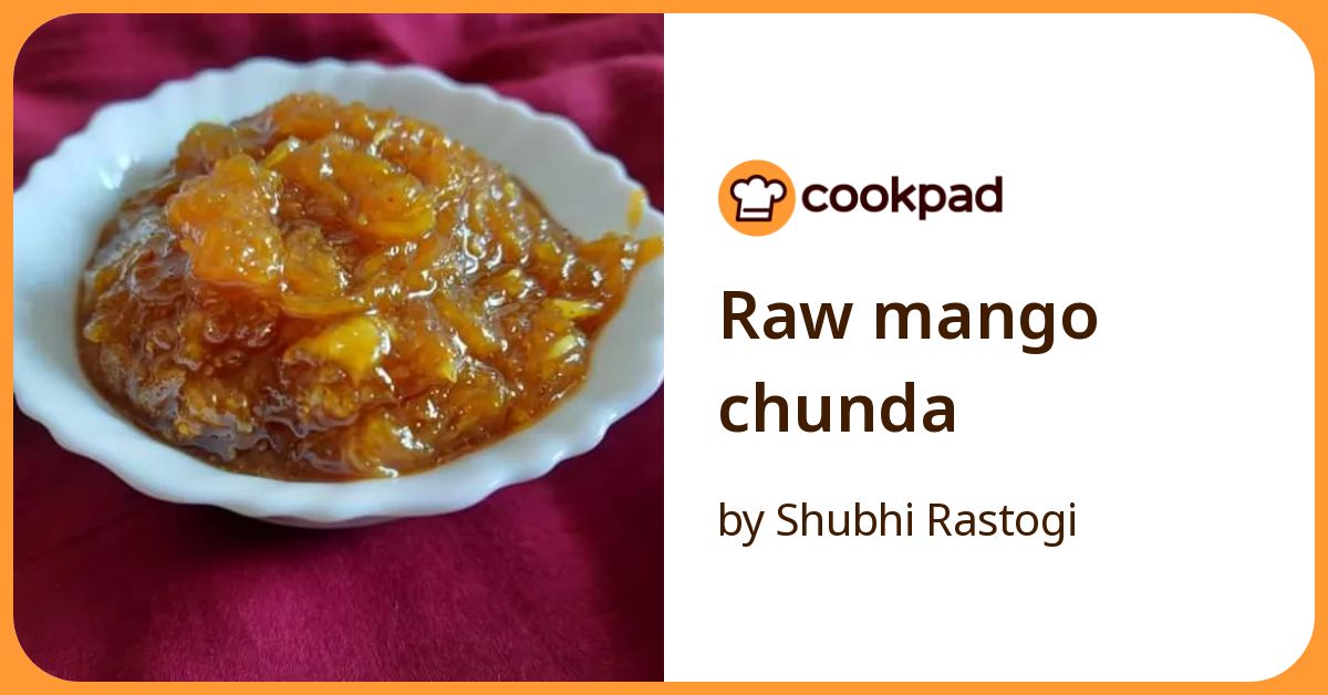 Raw Mango Chunda Recipe by Shubhi Rastogi - Cookpad