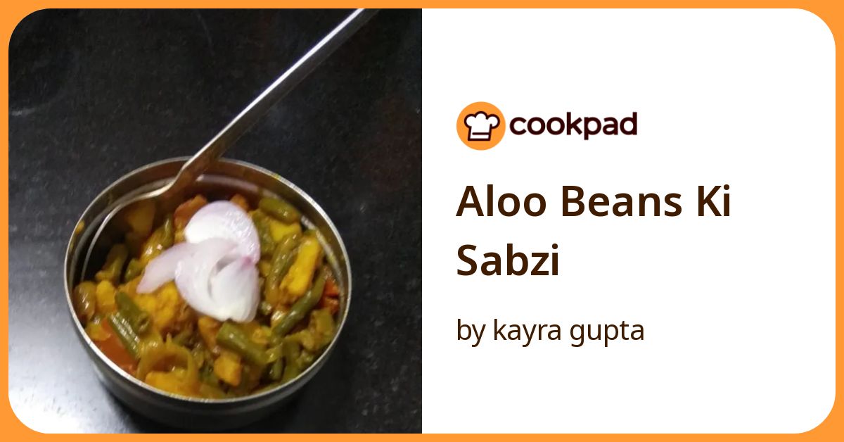 Aloo Beans Ki Sabzi Recipe by kayra gupta - Cookpad