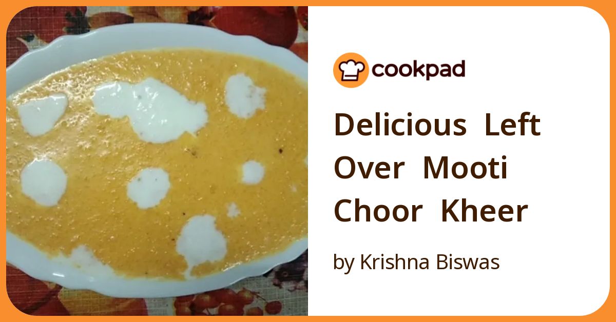 Delicious Left Over Mooti Choor Kheer Recipe by Krishna Biswas - Cookpad