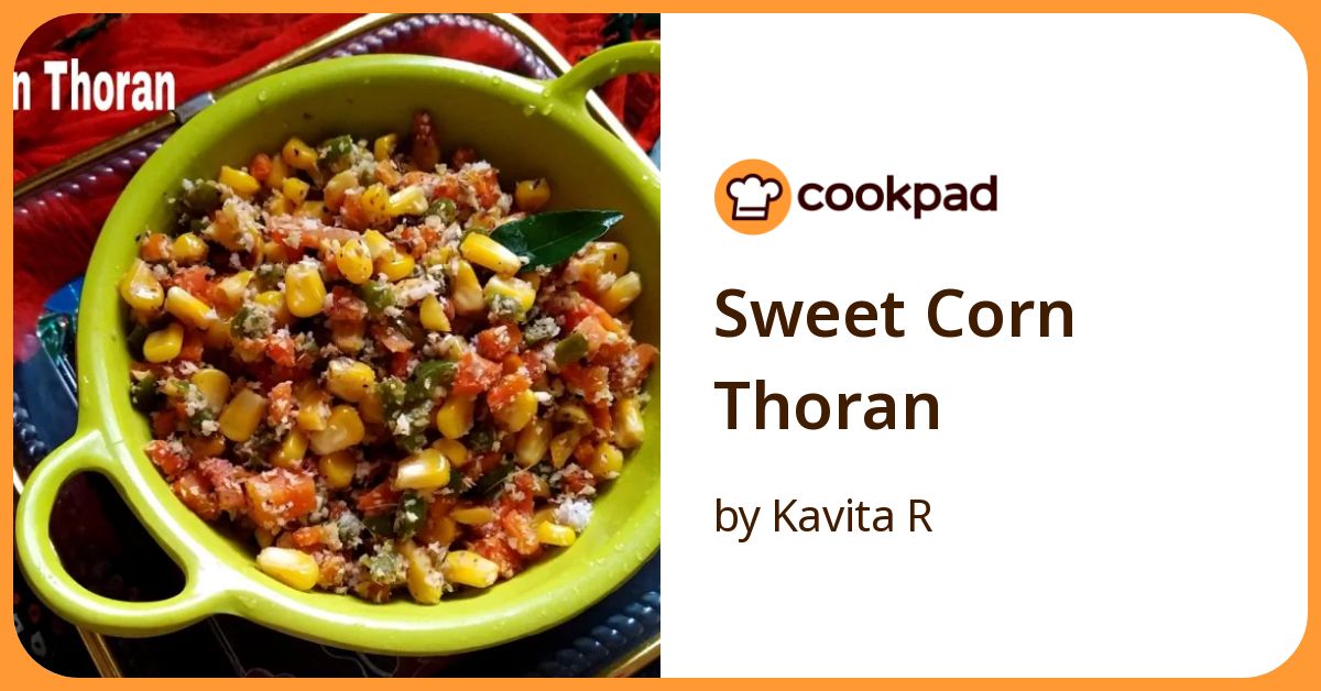 Sweet Corn Thoran Recipe by Kavita R - Cookpad
