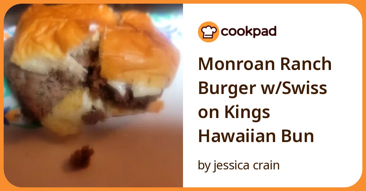 Monroan Ranch Burger W/Swiss On Kings Hawaiian Bun Recipe by jessica ...