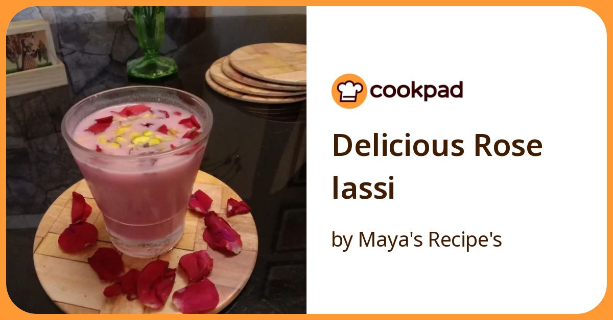 Delicious Rose Lassi Recipe by Maya's Recipe's - Cookpad