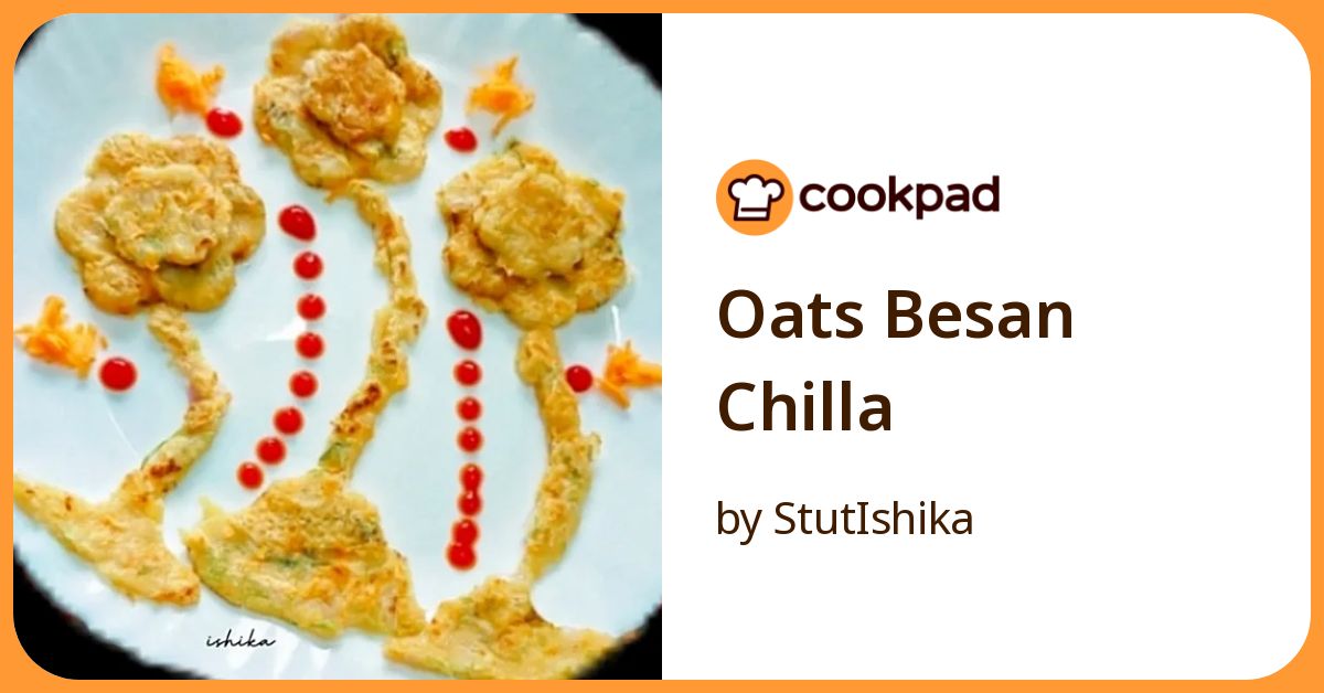 Oats Besan Chilla Recipe by StutIshika - Cookpad