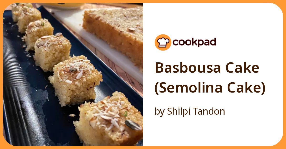 Basbousa Cake (Semolina Cake) Recipe by Shilpi Tandon - Cookpad