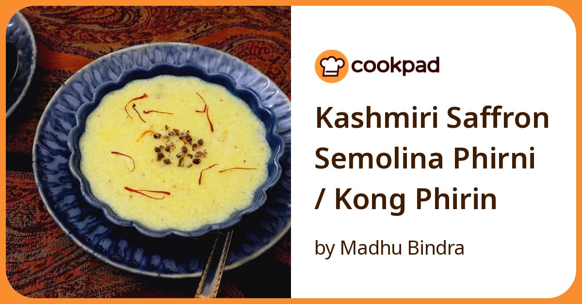 Kashmiri Saffron Semolina Phirni / Kong Phirin Recipe by Madhu Bindra ...