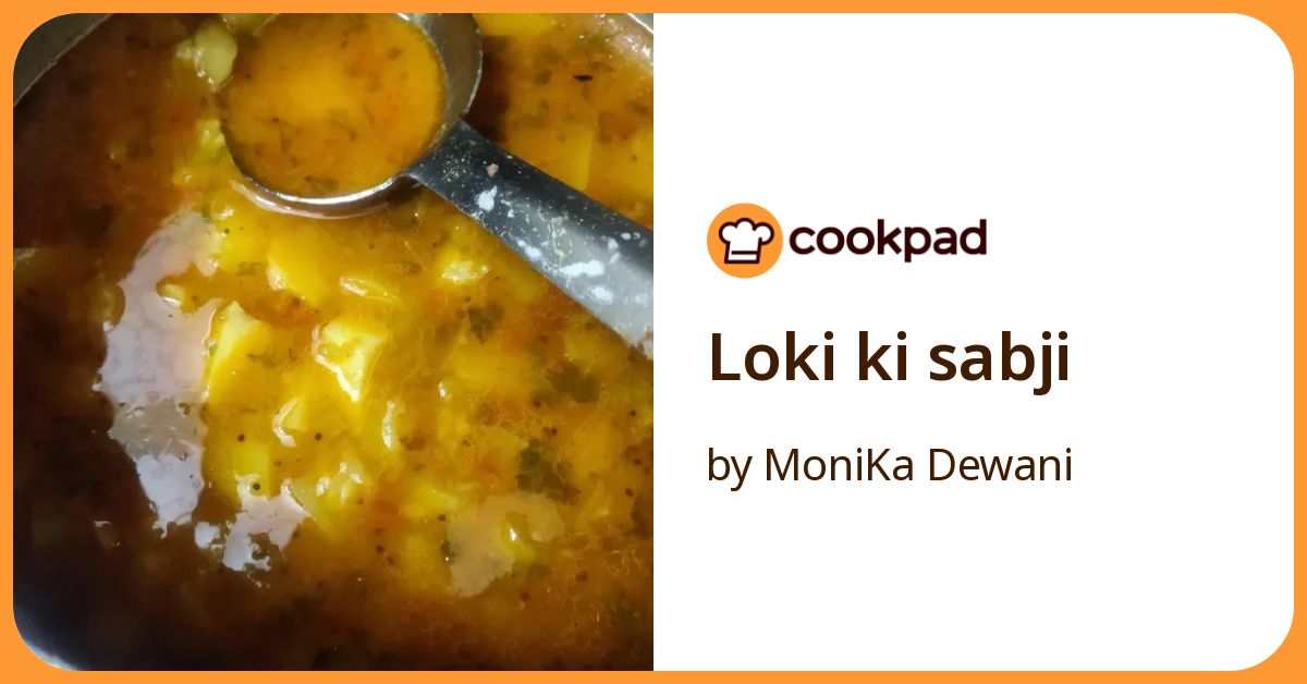 Loki Ki Sabji Recipe by MoniKa Dewani - Cookpad