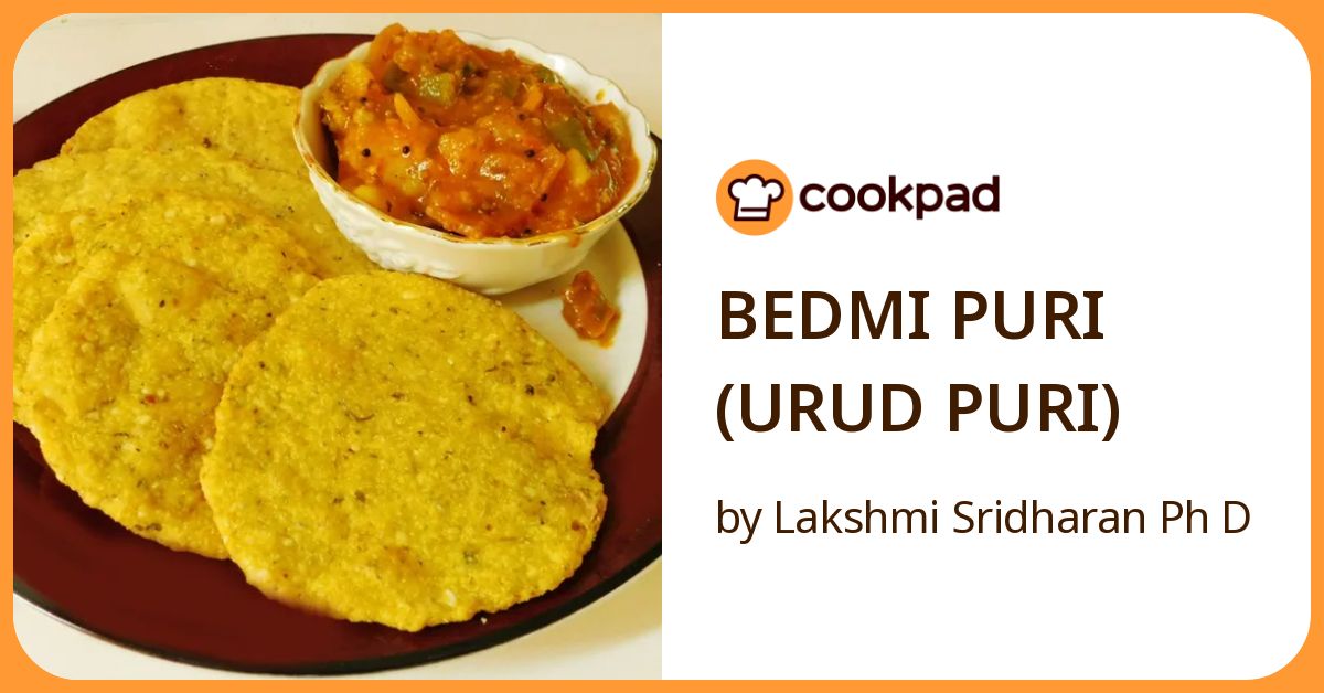 Bedmi Puri (Urud Puri) Recipe by Lakshmi Sridharan Ph D - Cookpad