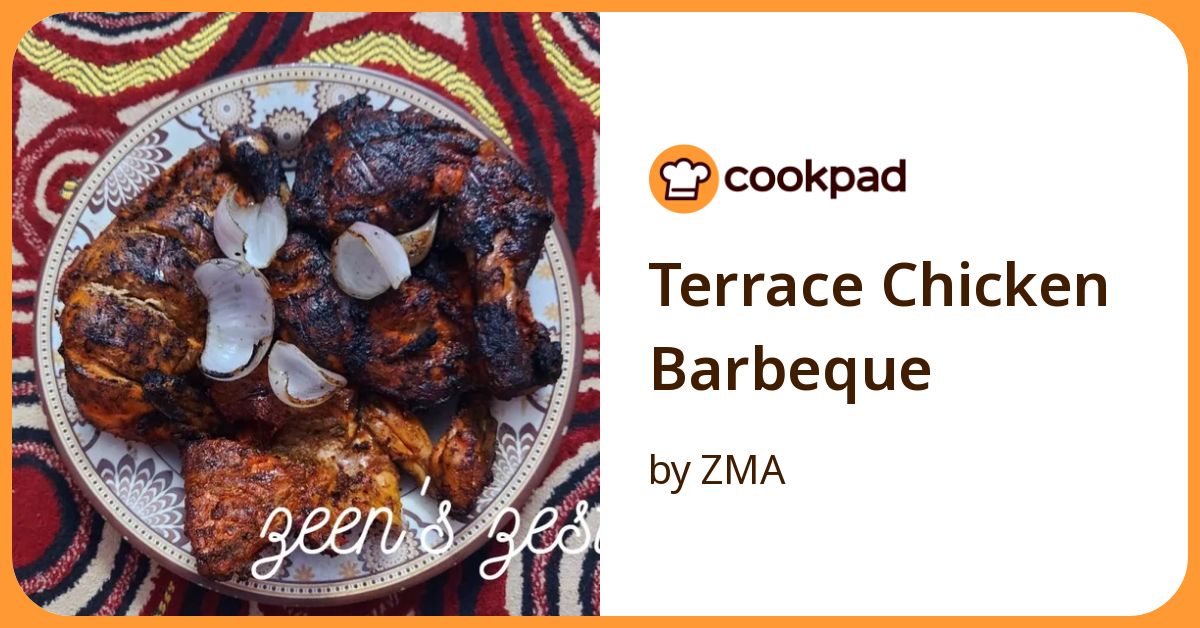Terrace Chicken Barbeque Recipe by ZMA - Cookpad