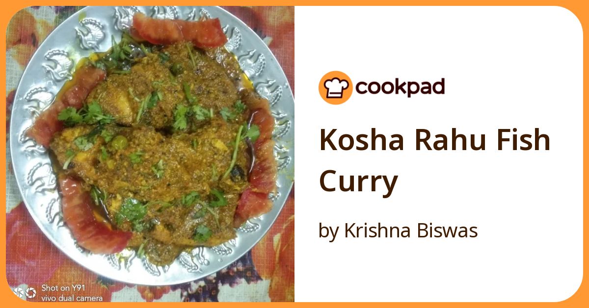Kosha Rahu Fish Curry Recipe by Krishna Biswas - Cookpad