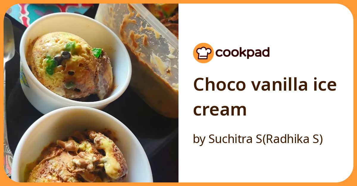 Choco Vanilla Ice Cream Recipe by Suchitra S(Radhika S) - Cookpad