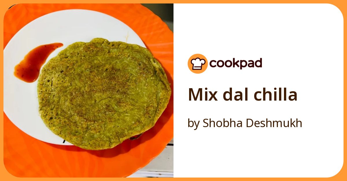 Mix Dal Chilla Recipe by Shobha Deshmukh - Cookpad