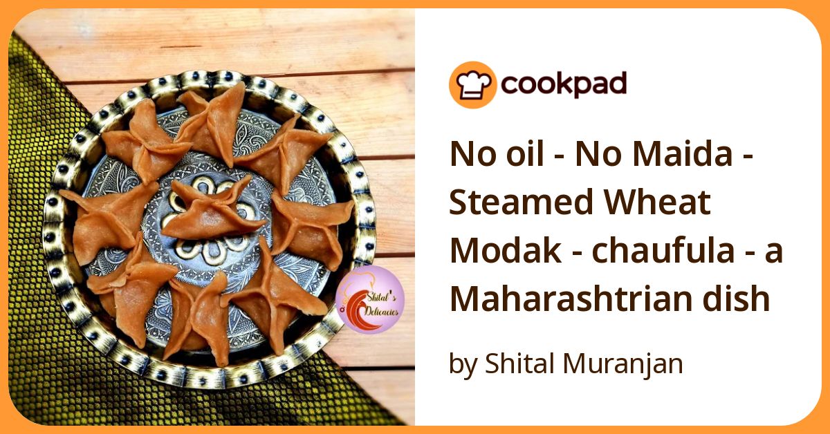 No Oil No Maida Steamed Wheat Modak Chaufula A Maharashtrian Dish ...